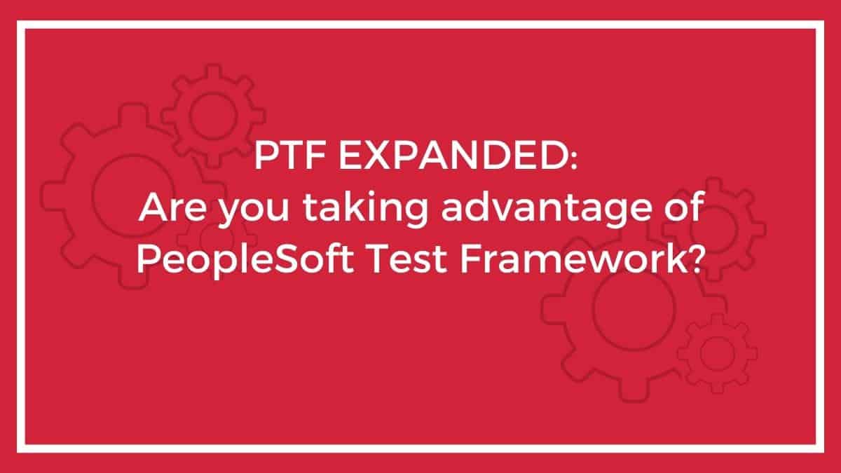 Peoplesoft Test Framework Expanded — Elire Consulting