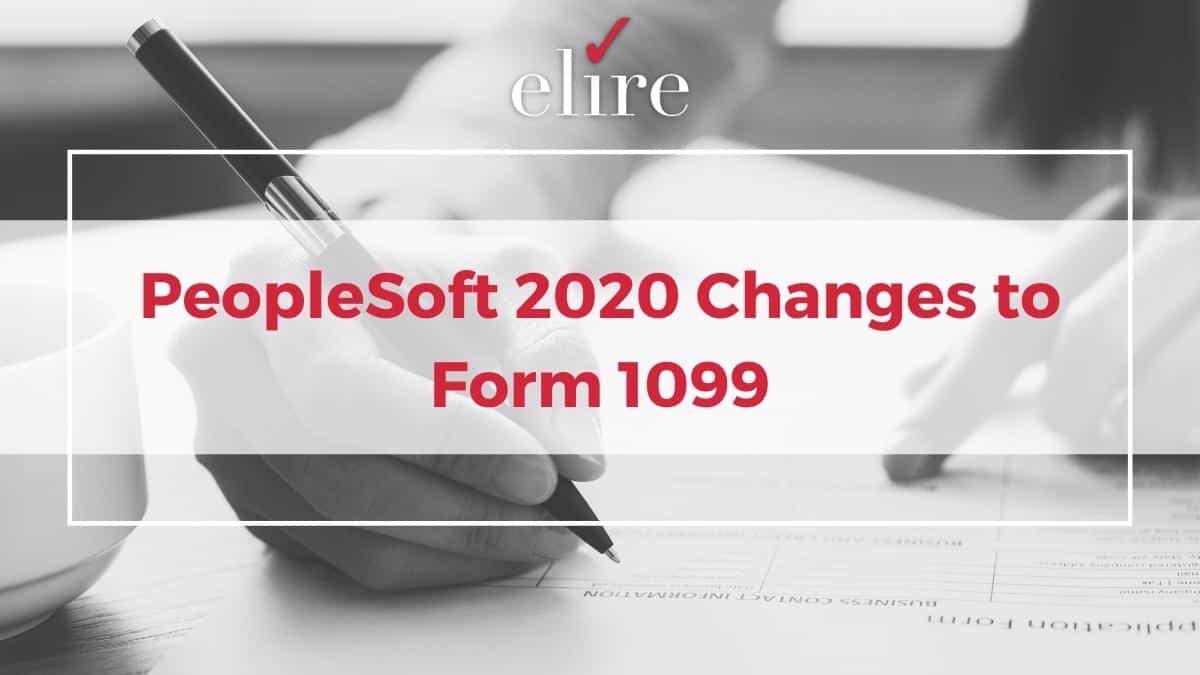 PeopleSoft 2020 Changes to Form 1099 — Elire Consulting PeopleSoft 2020 Changes to Form 1099 — Elire Consulting