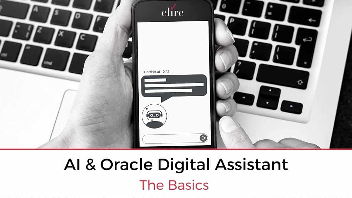 AI & Oracle Digital Assistant: The Basics — Elire Consulting