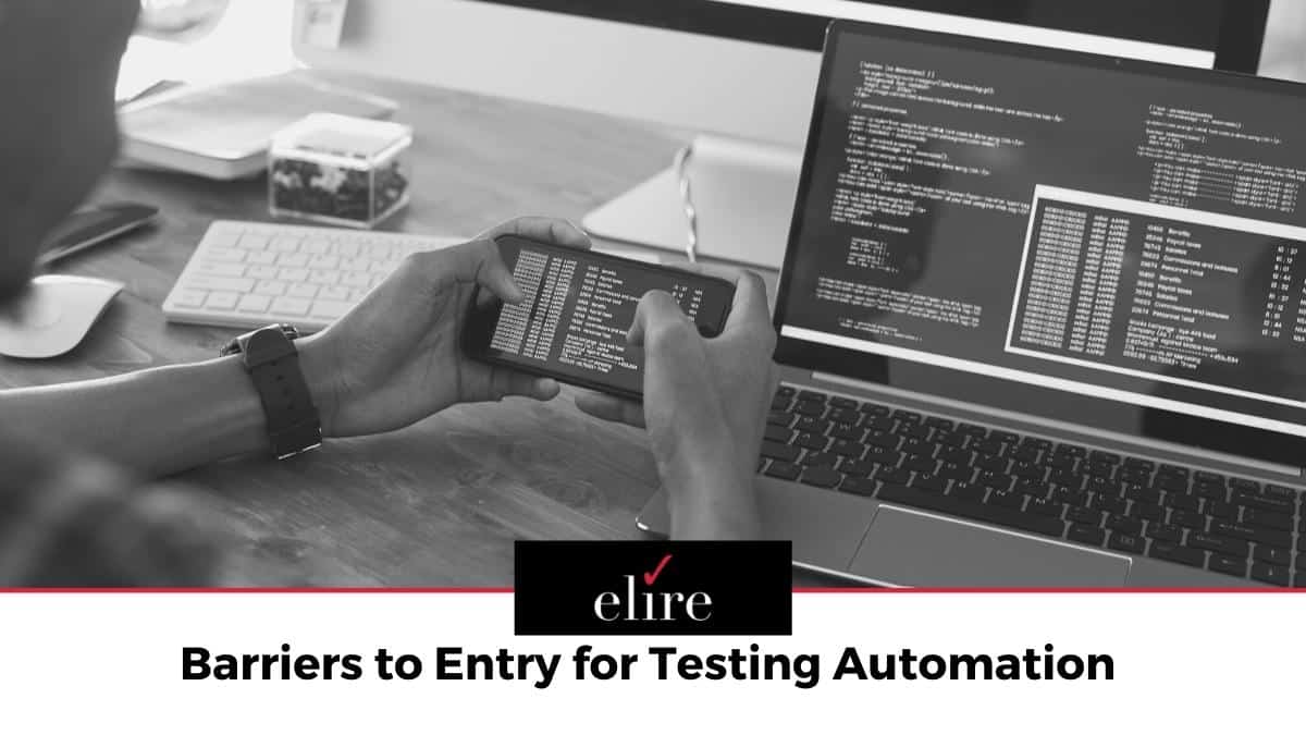 Barriers to Entry for Testing Automation — Elire Consulting