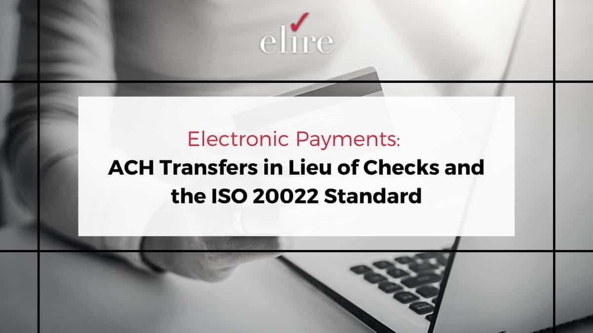 Electronic Payments: The ISO 20022 Standard — Elire Consulting