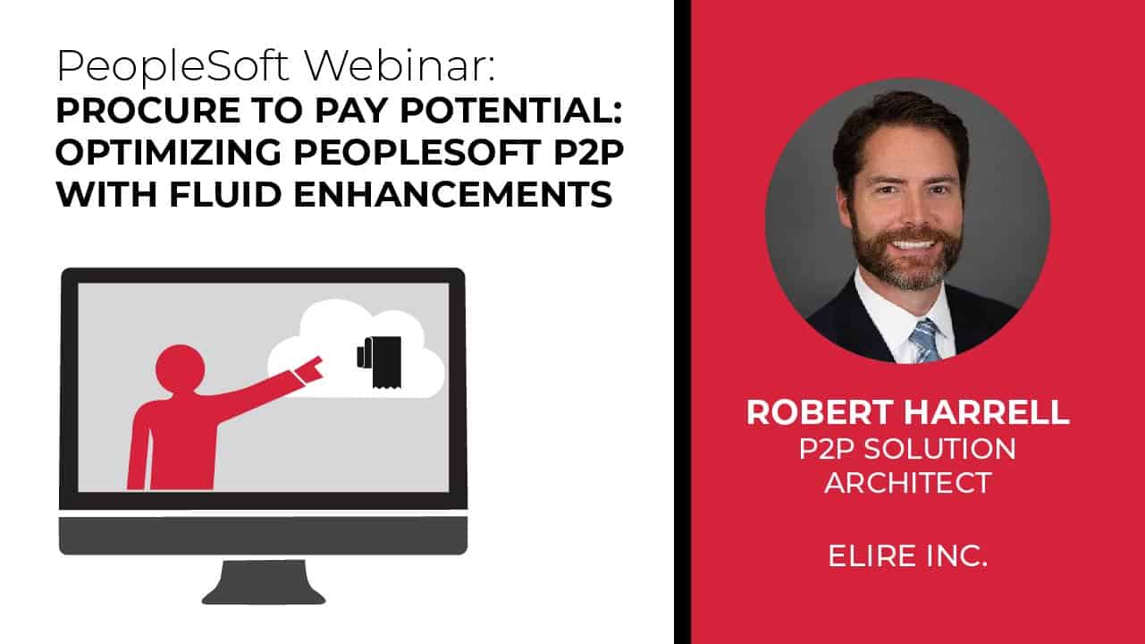 Webinar: Procure to Pay Potential: Optimizing PeopleSoft P2P with Fluid ...