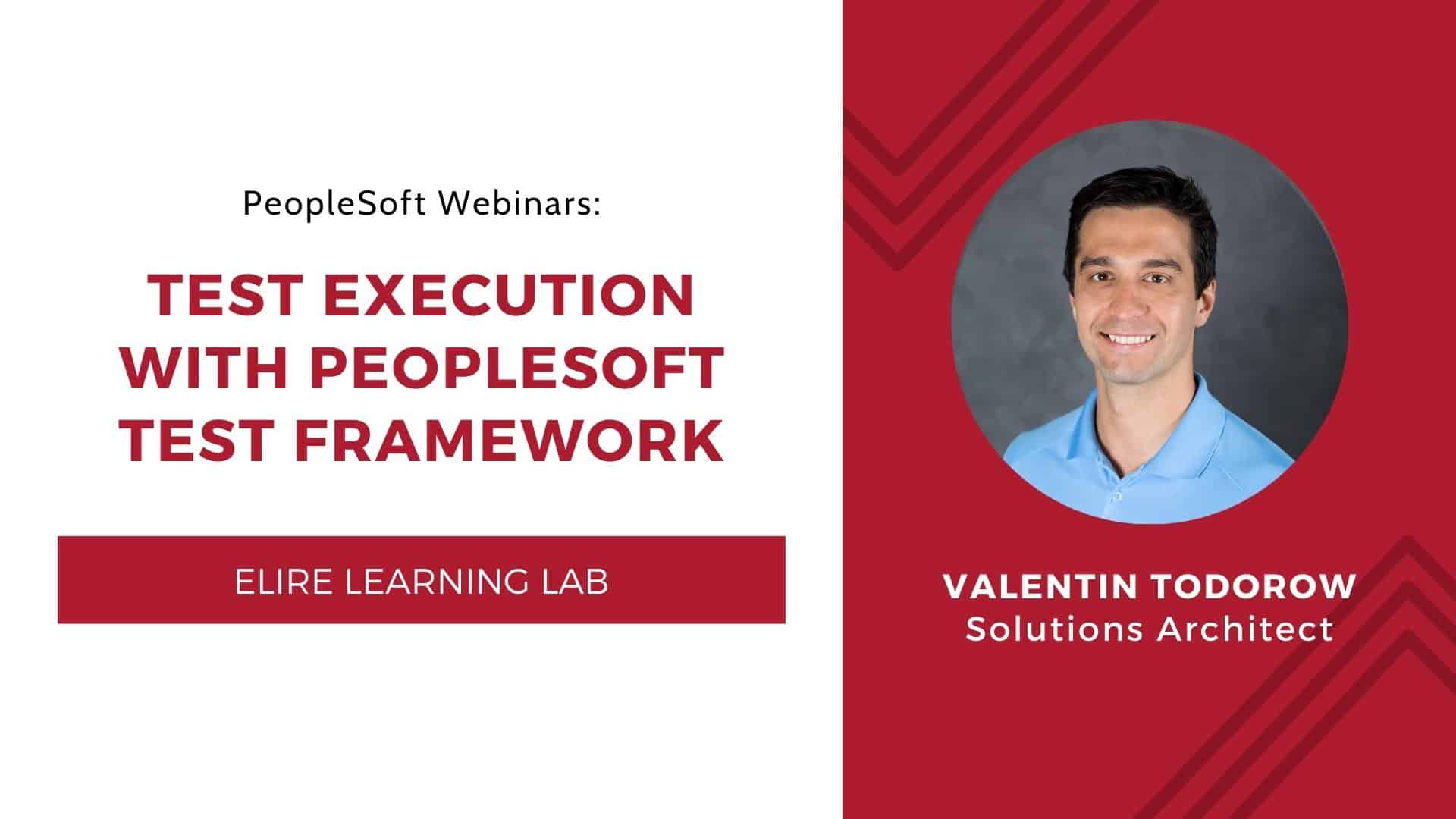 Webinar Test Execution With Peoplesoft Test Framework — Elire Consulting
