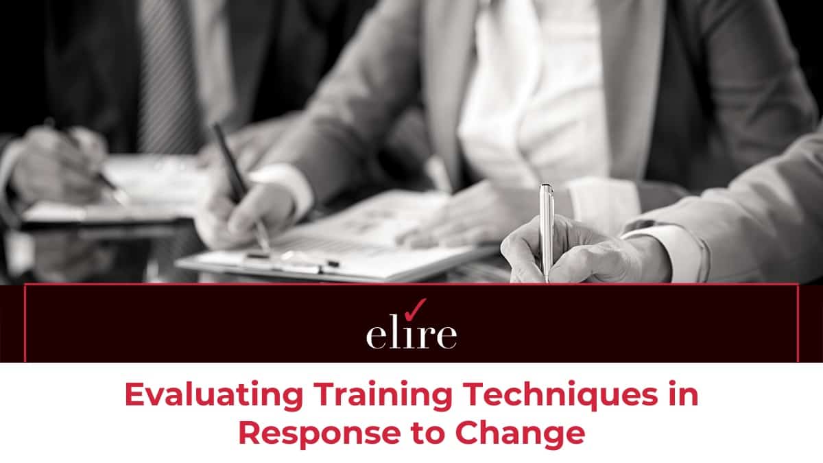 Evaluating Training Techniques in Response to Change — Elire Consulting