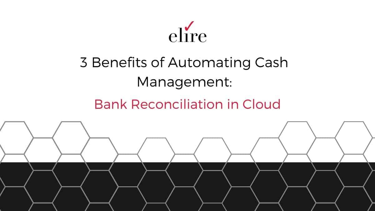 3 Benefits of Automating Cash Management — Elire Consulting