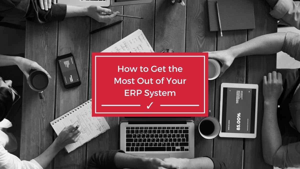 How to Get the Most Out of Your ERP System — Elire Consulting