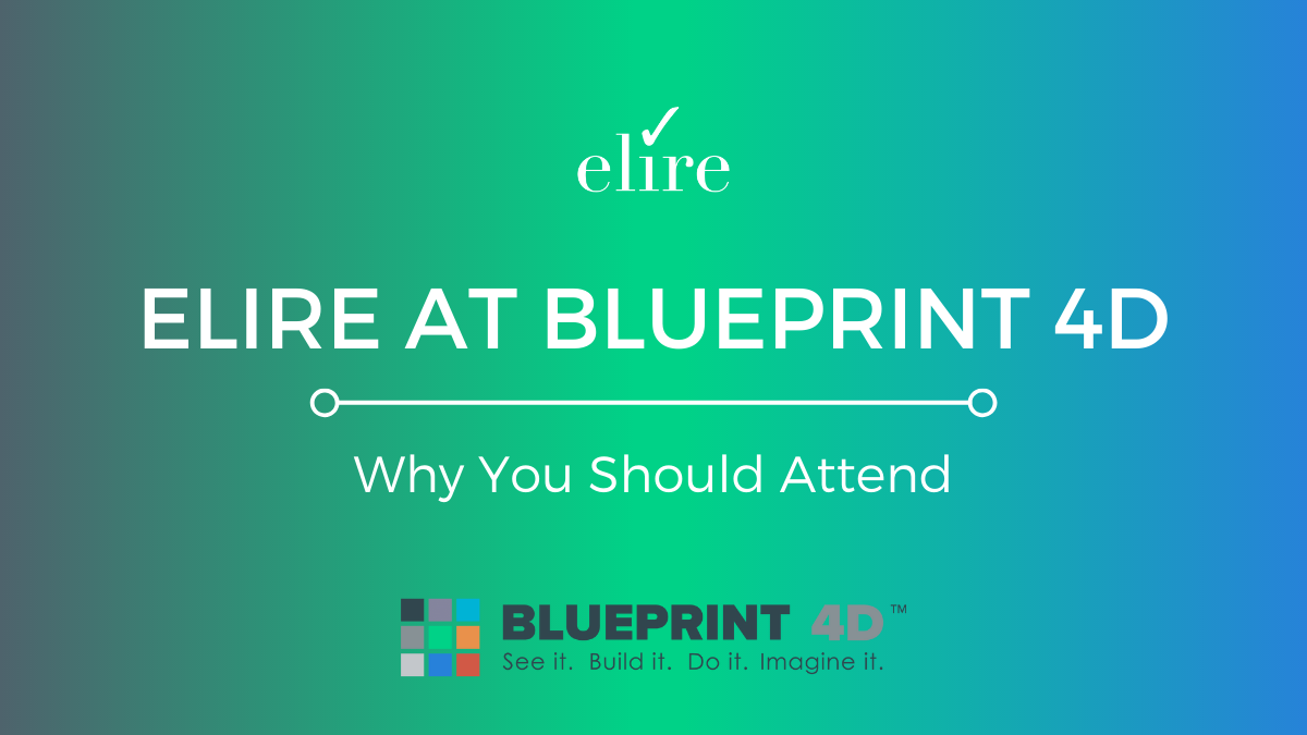 Elire at Blueprint 4D: Why You Should Attend — Elire Consulting