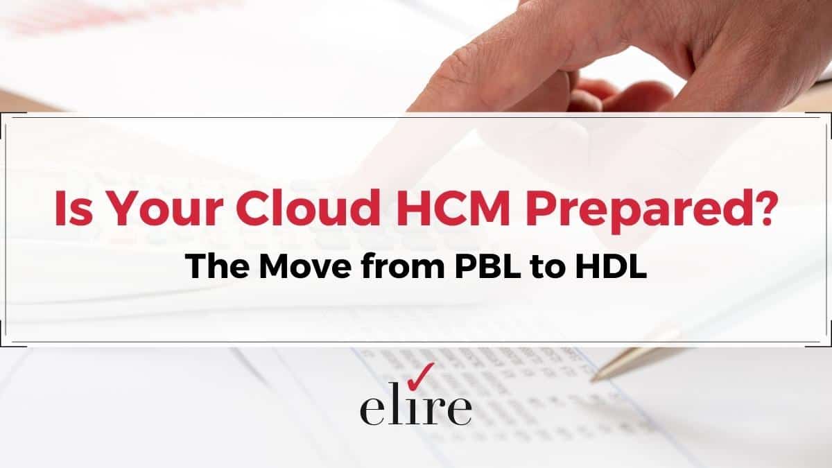 Is Your Cloud HCM Prepared?: The Move from PBL to HDL — Elire Consulting