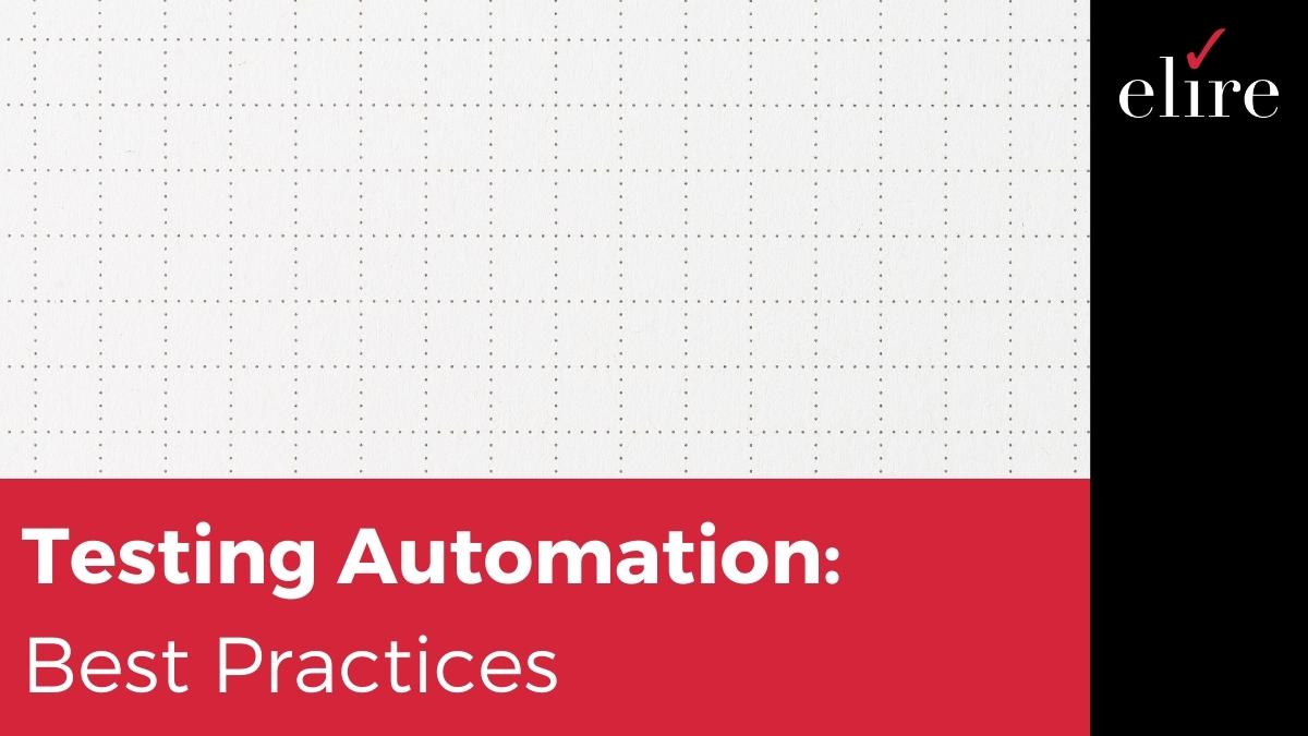 Testing Automation Best Practices — Elire Consulting 6204