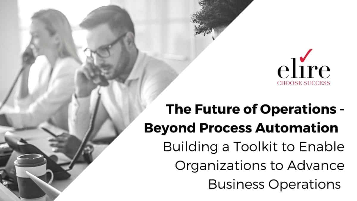 The Future of Operations - Beyond Process Automation — Elire Consulting
