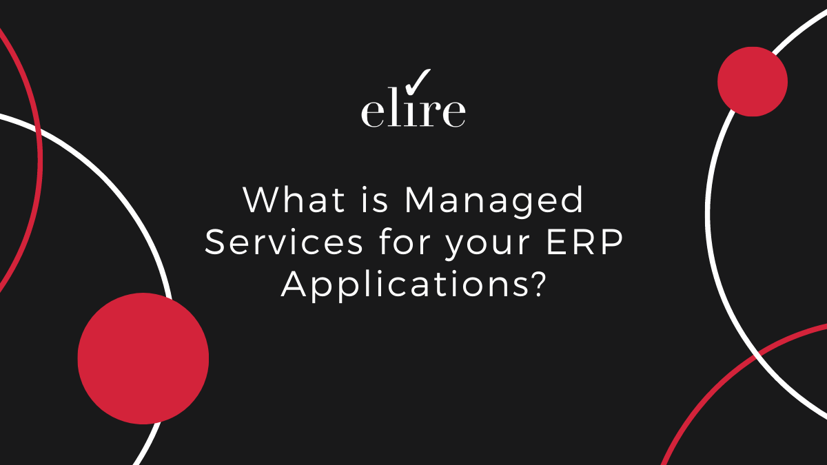 What is Managed Services for your ERP Applications? — Elire Consulting