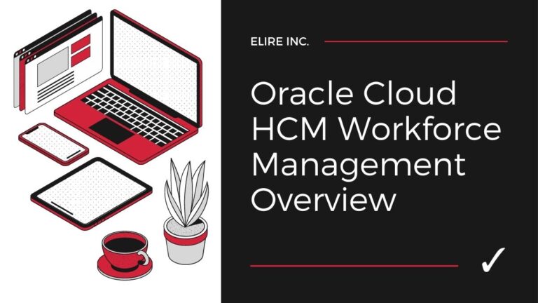 Oracle Cloud HCM Workforce Management Overview — Elire Consulting