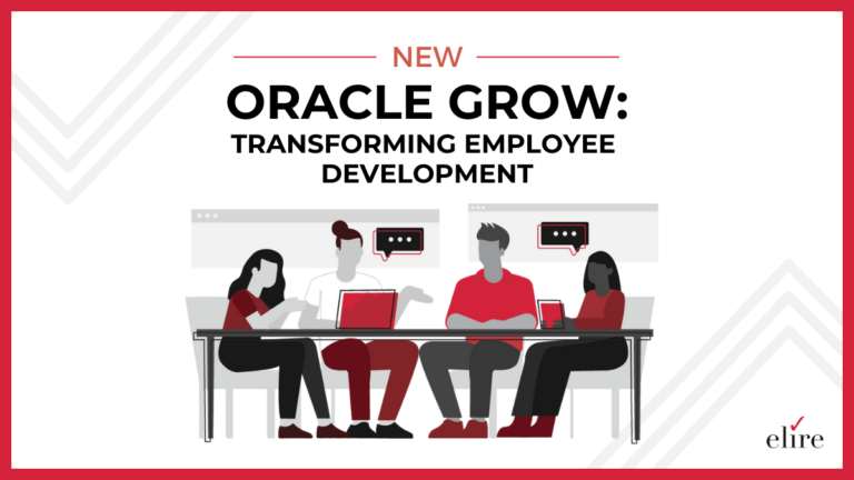 NEW: Oracle Grow - Transforming Employee Development — Elire Consulting NEW: Oracle Grow - Transforming Employee Development — Elire Consulting