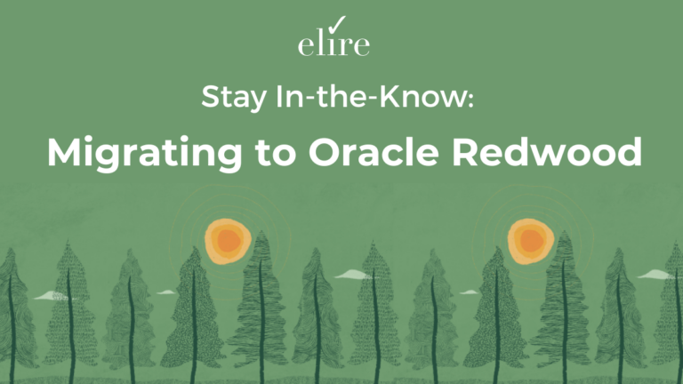 Stay In-the-Know: Migrating to Oracle Redwood — Elire Consulting