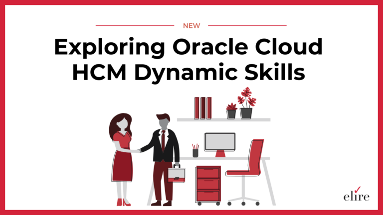 Exploring Oracle Cloud Hcm Dynamic Skills — Elire Consulting