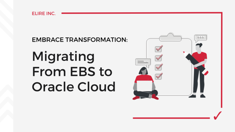 Embrace Transformation Migrating From Ebs To Oracle Cloud — Elire Consulting
